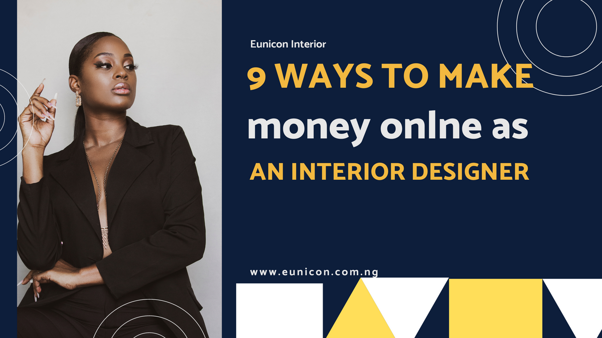 9 Ways to Make Money Onlne as an Interior Designer – Eunicon interior